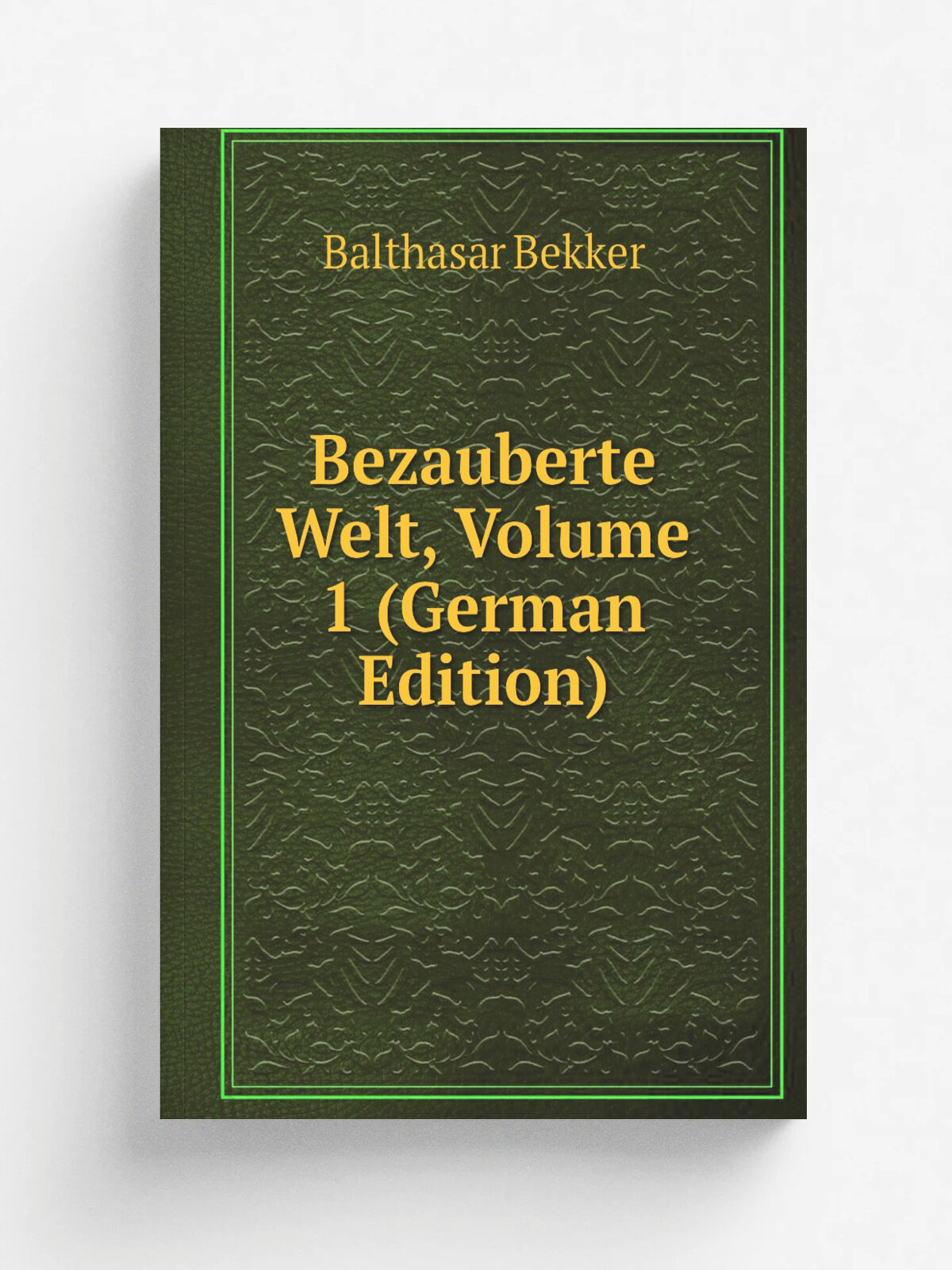 Bezauberte Welt, Volume 1 (German Edition) | Balthasar Bekker | Репринт