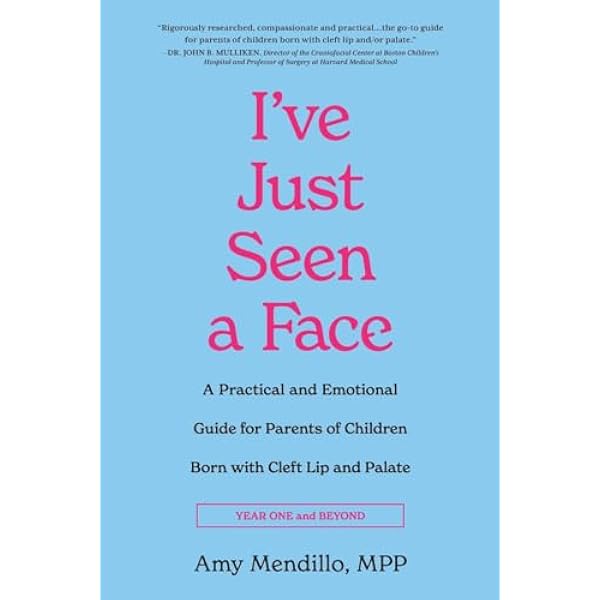 I've Just Seen a Face: A Practical and Emotional Guide for Parents of Children Born with Cleft Lip and Palate (Year One and Beyond)，Reprinted paperback book