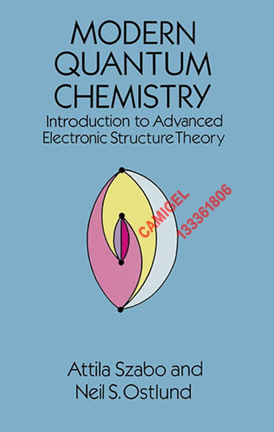 Modern Quantum Chemistry: Introduction to Advanced Electronic Structure Theory ( Reprinted books