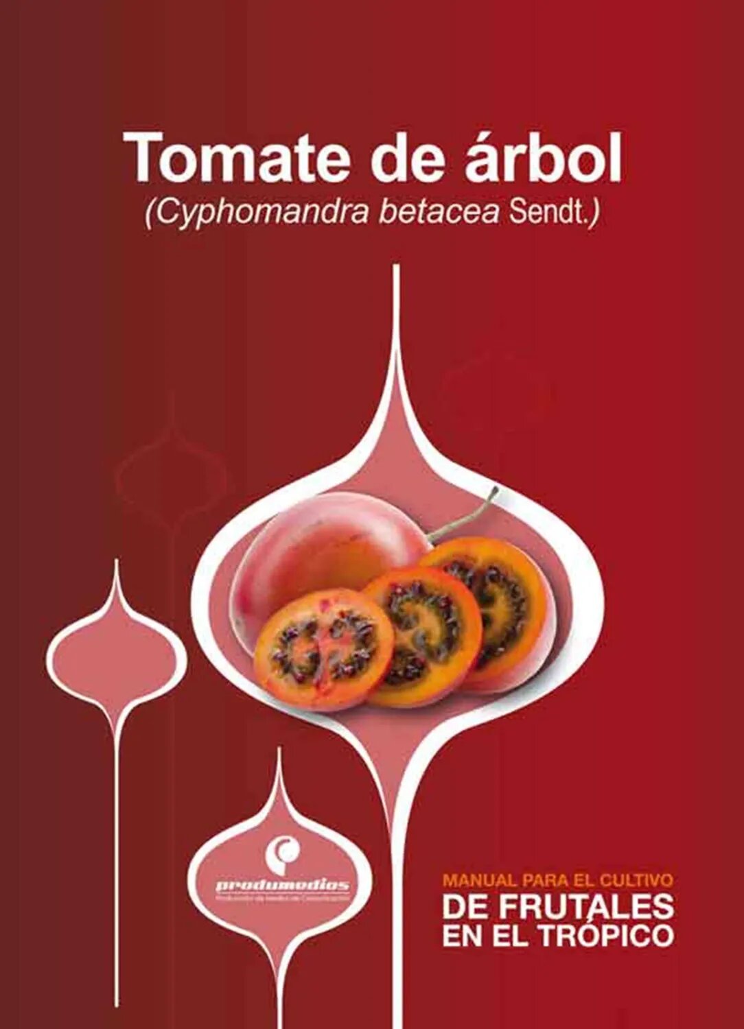Manual para el cultivo de frutales en el trópico. Tomate de árbol [Цифровая книга]