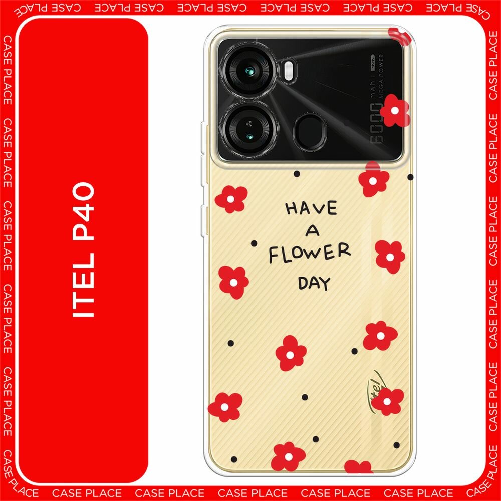 Чехол на Itel P40 / Ител P40 с принтом "Have a flower day 2", прозрачный