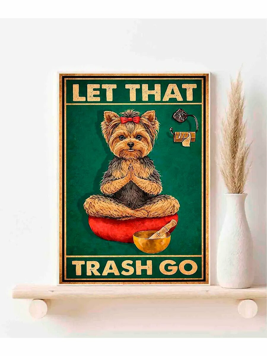 Йоркширский терьер, Let That Trash Go, Плакат 30x42см
