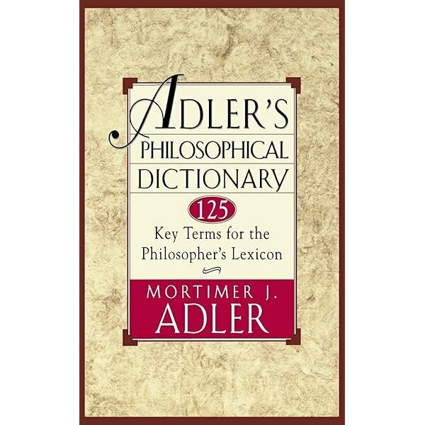 Adler's Philosophical Dictionary: 125 Key Terms for the Philosopher's Lexicon，Reprinted paperback book