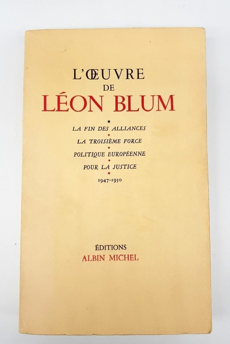 "Loeuvre de Leon Blum. La fin des alliances. La troisieme force. Politique europeenne. Pour la justice. Leon Blum (Леон Блюм). 1963 г.