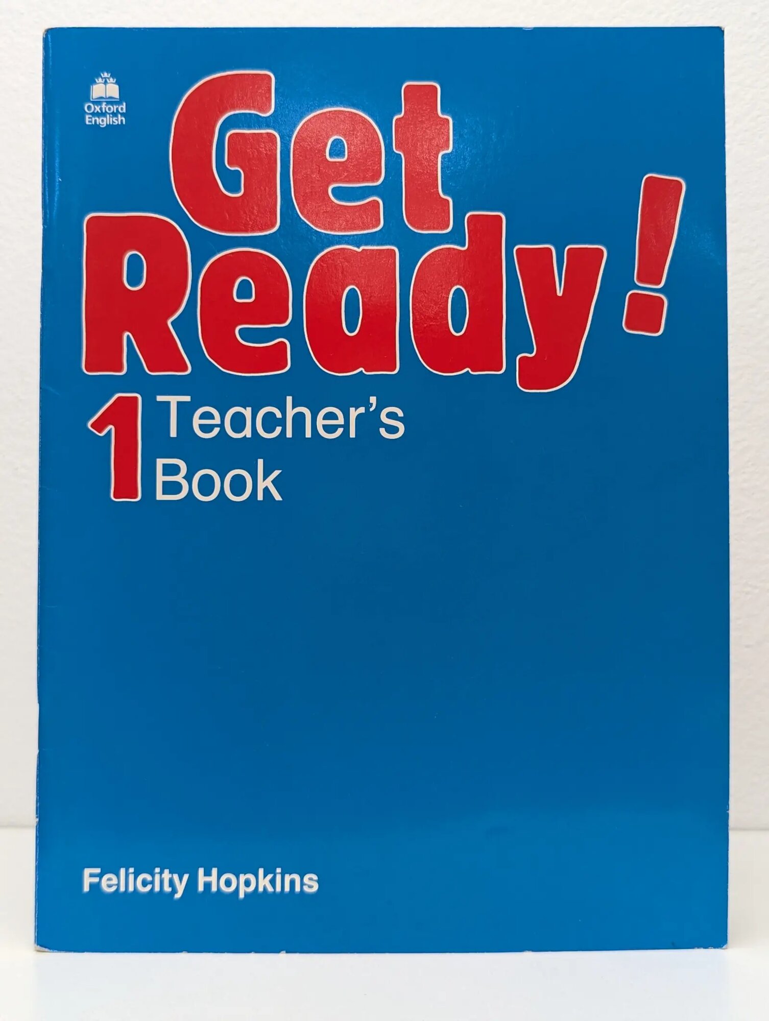 Get Ready! 1 Teacher's Book Hopkins Felicity 1989