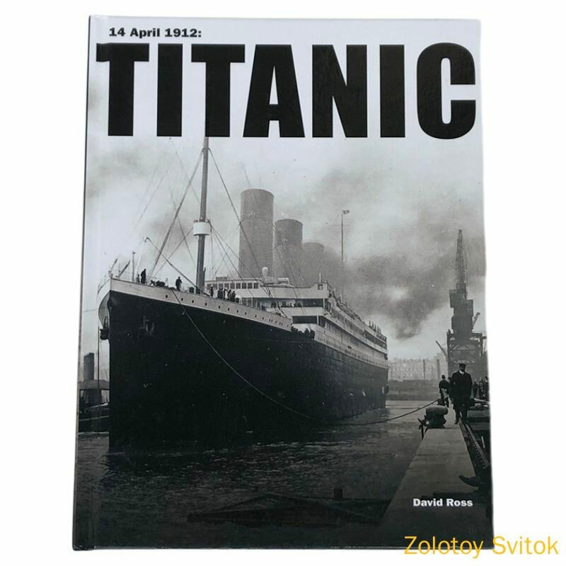 Titanic History in Photographs/Исторические фотографии "Титаника"
