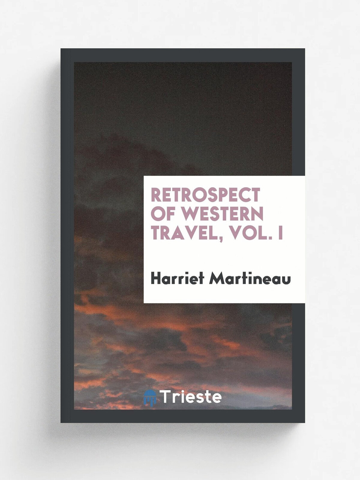 Retrospect of western travel, Vol. I