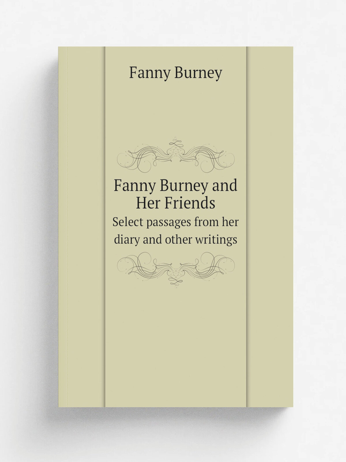 Fanny Burney and Her Friends. Select passages from her diary and other writings