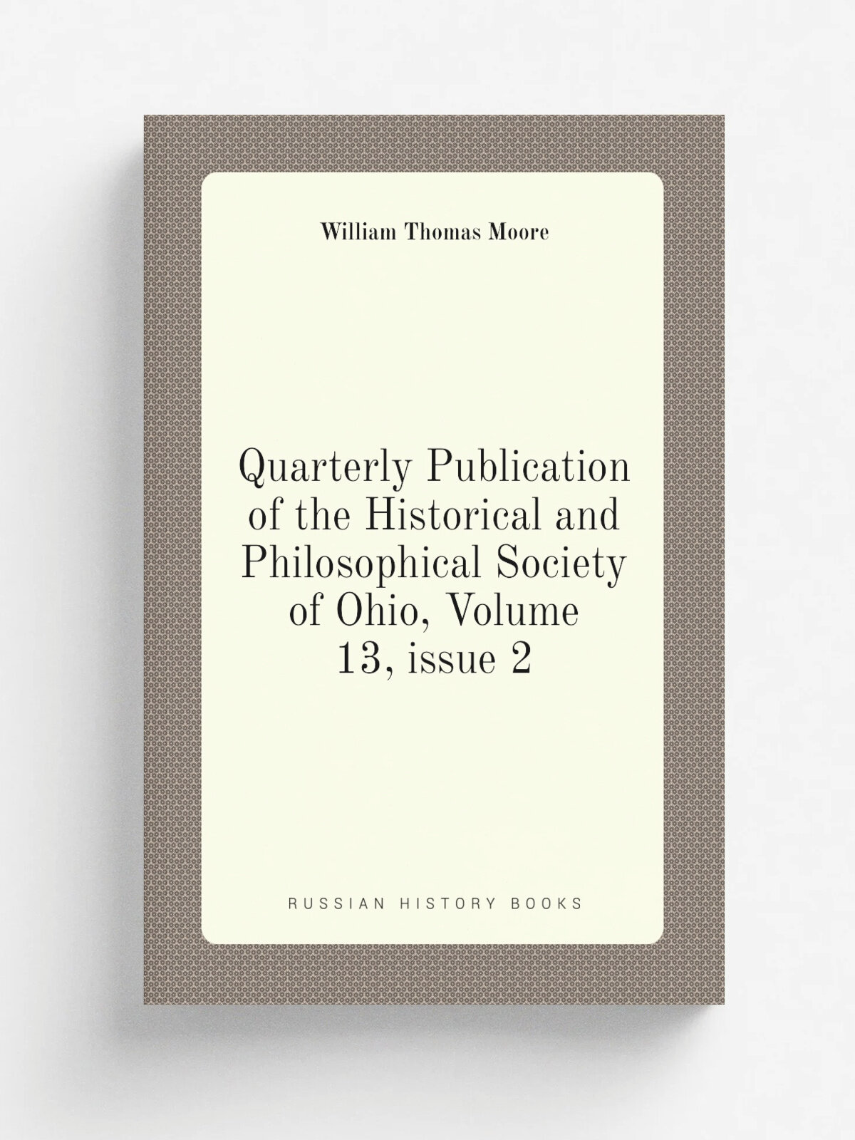 Quarterly Publication of the Historical and Philosophical Society of Ohio, Volume 13. issue 2