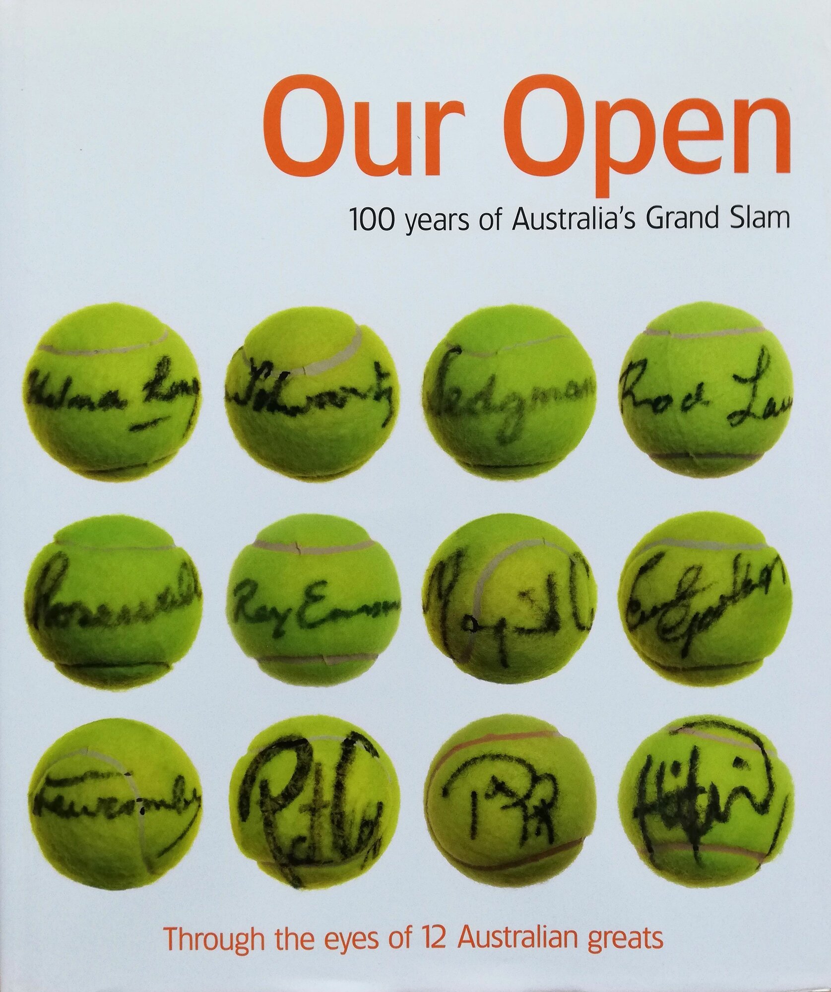 Our Open. 100 years of Australias Grand Slam. Through the eyes of 12 Australian greats