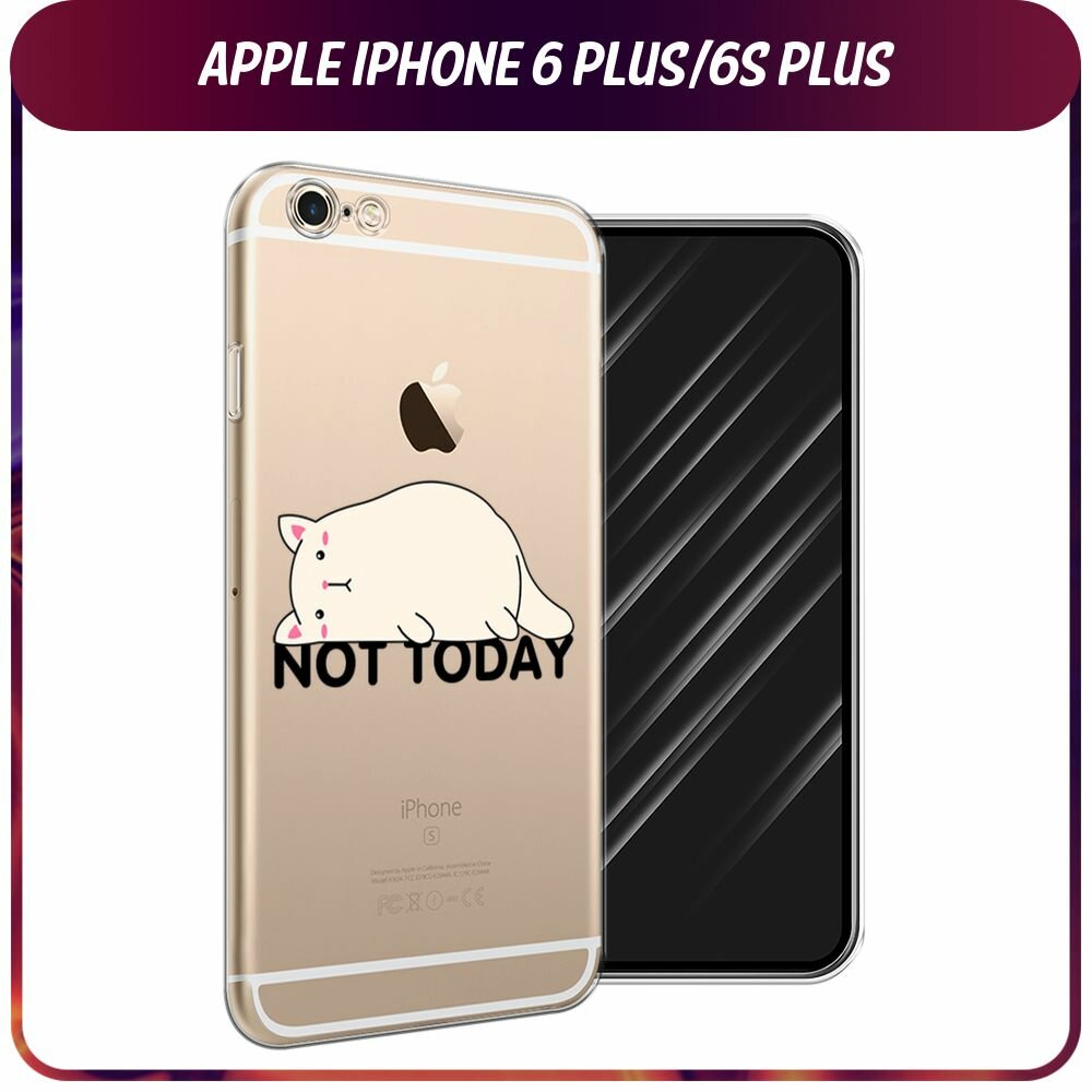 Чехол на Apple iPhone 6 Plus/6S Plus / Айфон 6 Плюс/Айфон 6С Плюс с принтом "Cat not today", прозрачный