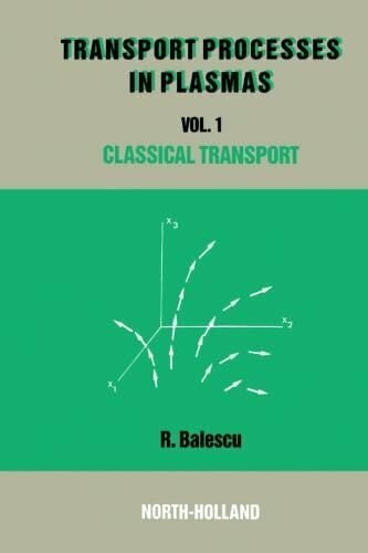 Transport Processes in Plasmas: 1
