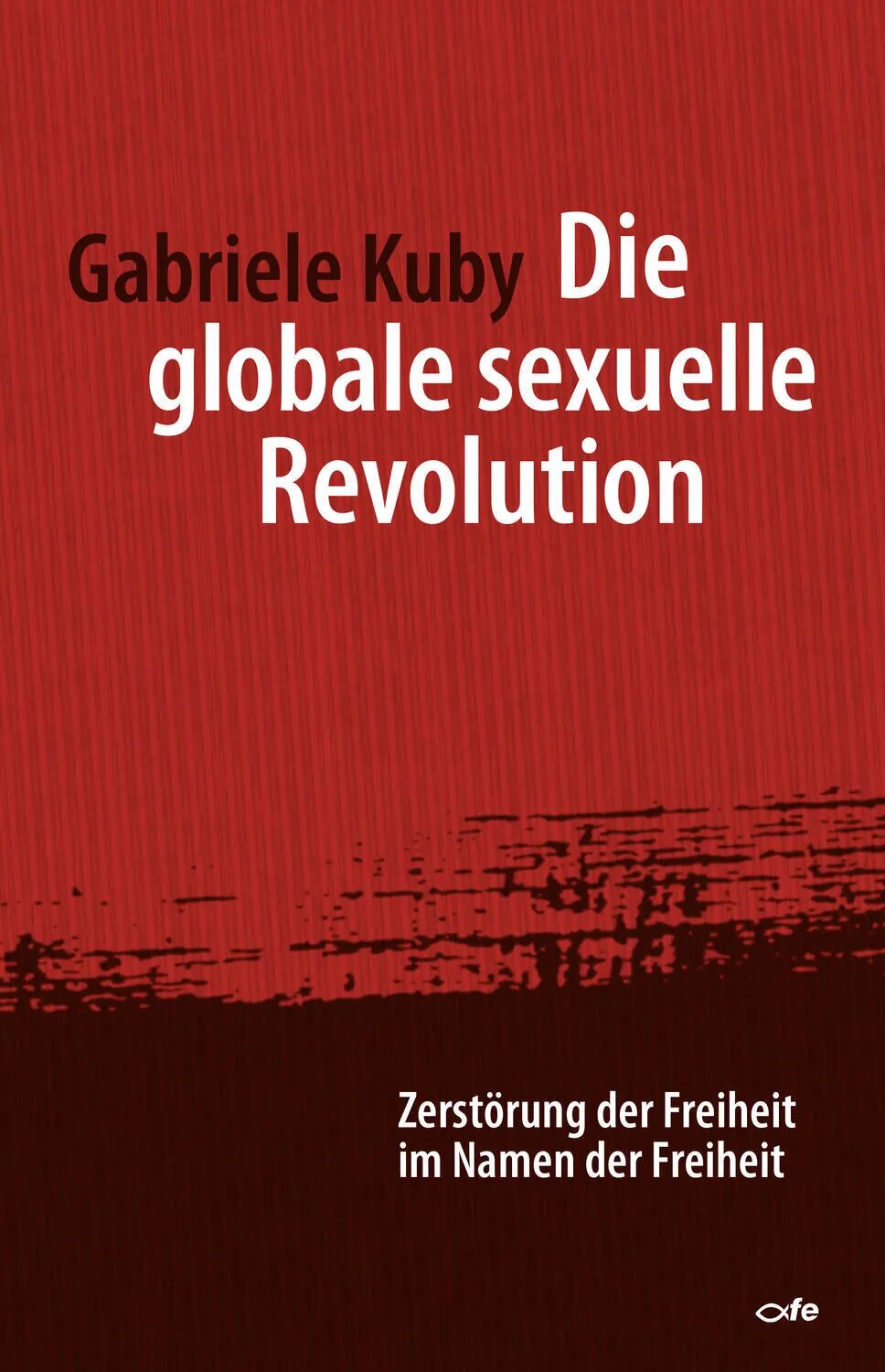 Die globale sexuelle Revolution [Цифровая книга]