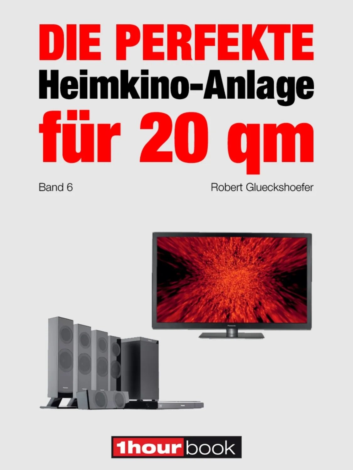 Die perfekte Heimkino-Anlage für 20 qm (Band 6) [Цифровая книга]