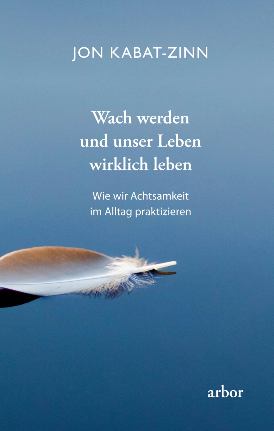 Wach werden und unser Leben wirklich leben [Цифровая книга]