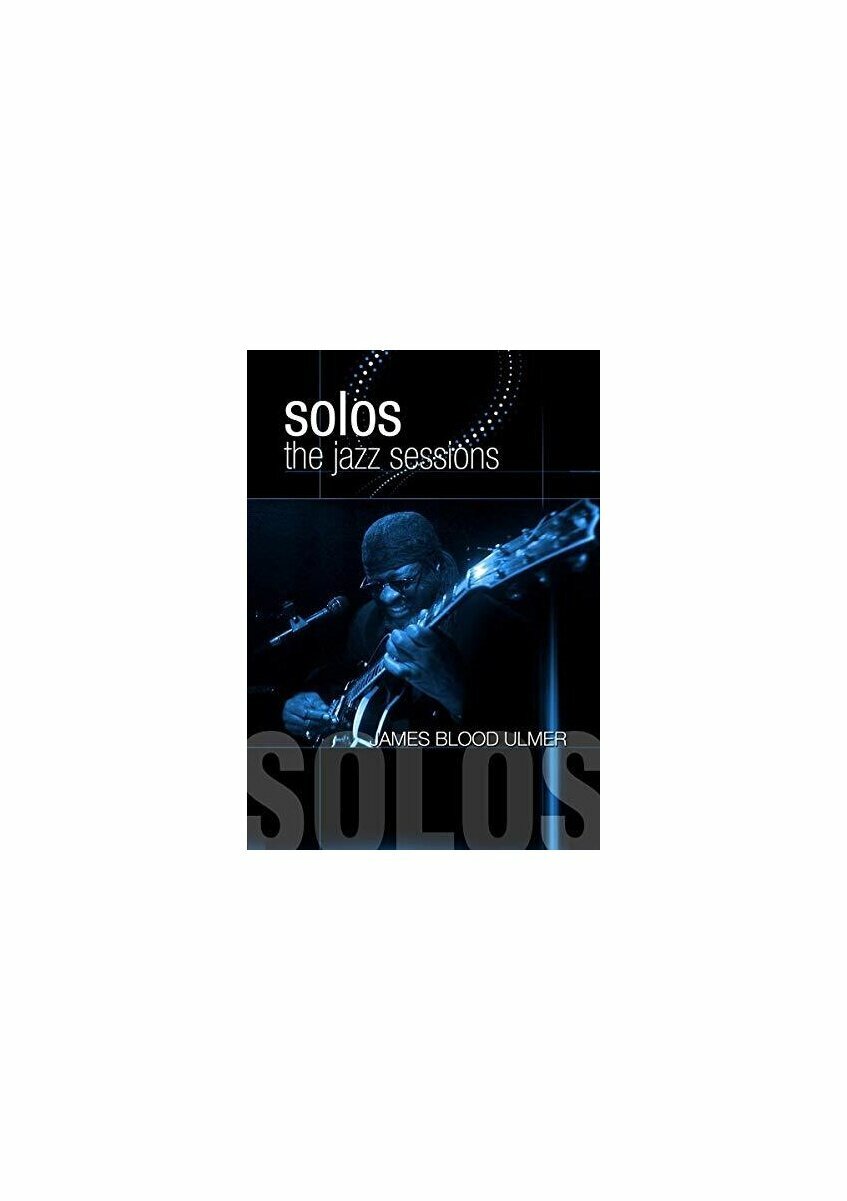 Диск James Blood Ulmer - Solos: The Jazz Sessions - DVD (1 DVD)