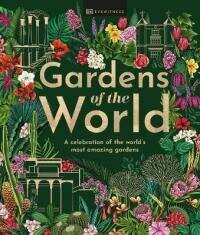 Книга "Gardens of the World : a celebration of the World's most amazing gardens"