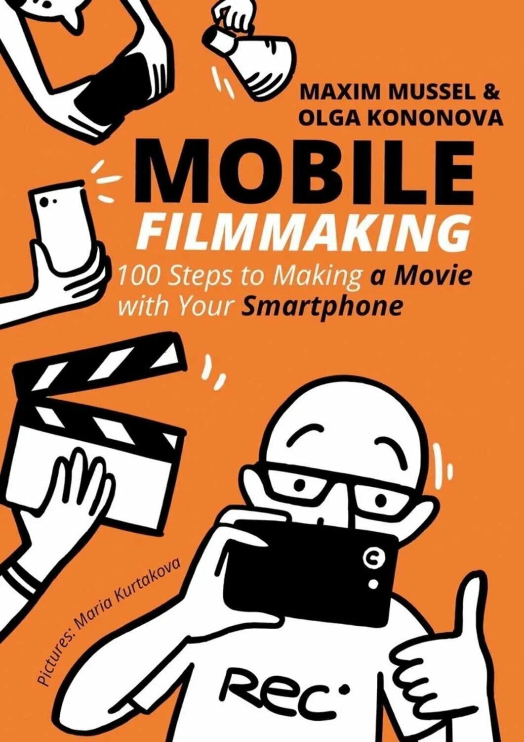 Mobile Filmmaking. 100 steps to making a movie with your smartphone [Цифровая книга]