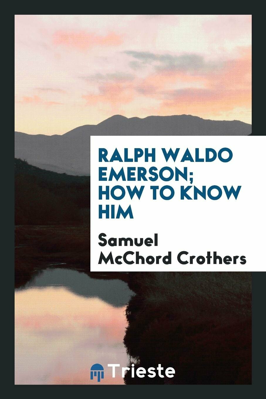 Ralph Waldo Emerson; how to know him — фото 1