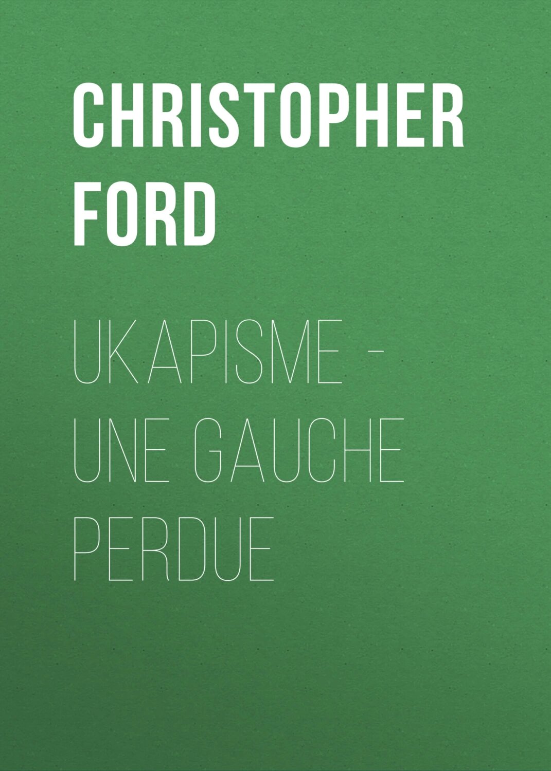UKAPISME - Une Gauche perdue [Цифровая книга]