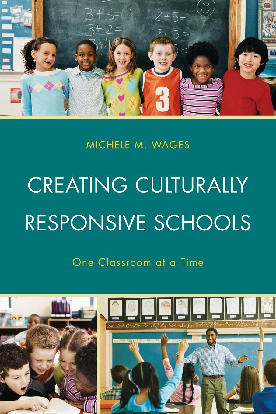 Creating Culturally Responsive Schools. One Classroom at a Time