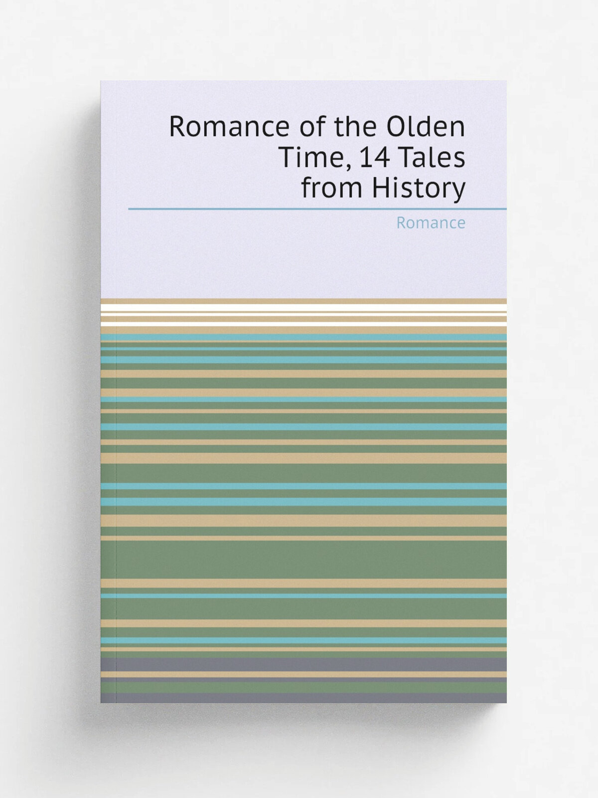 Romance of the Olden Time, 14 Tales from History