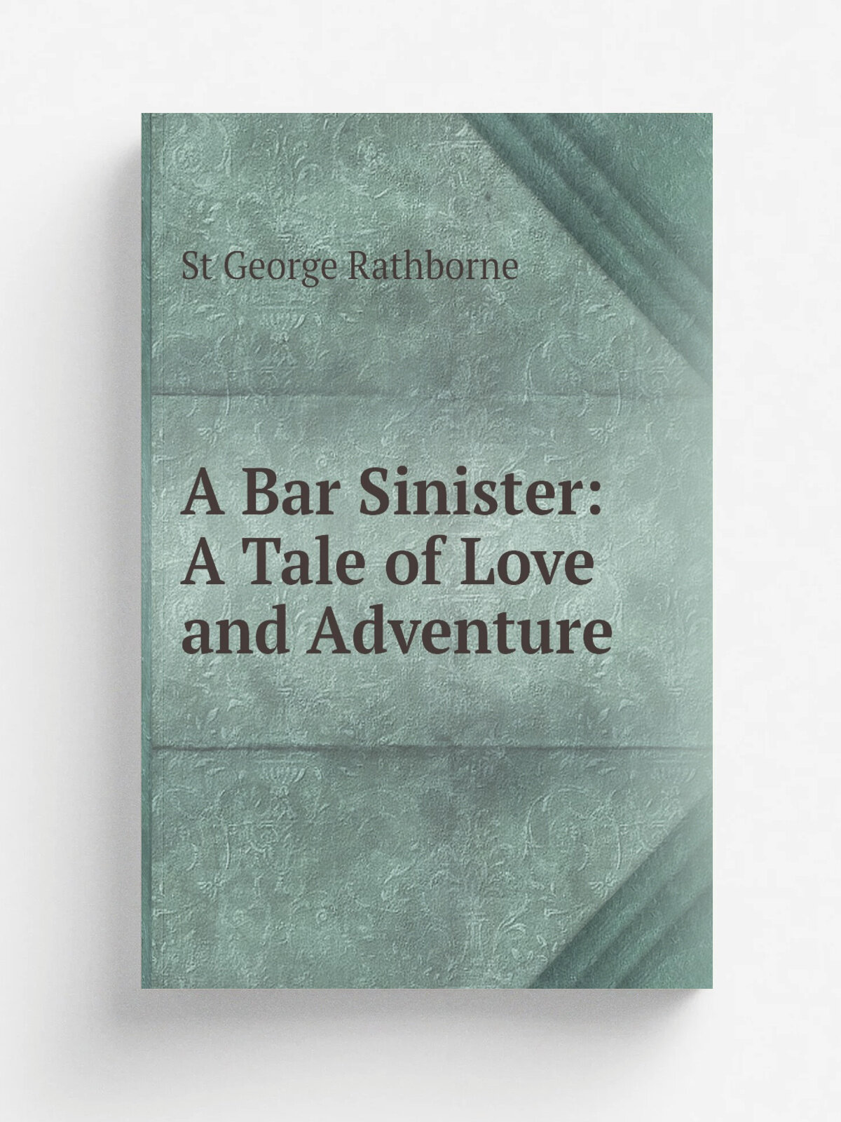 A Bar Sinister: A Tale of Love and Adventure