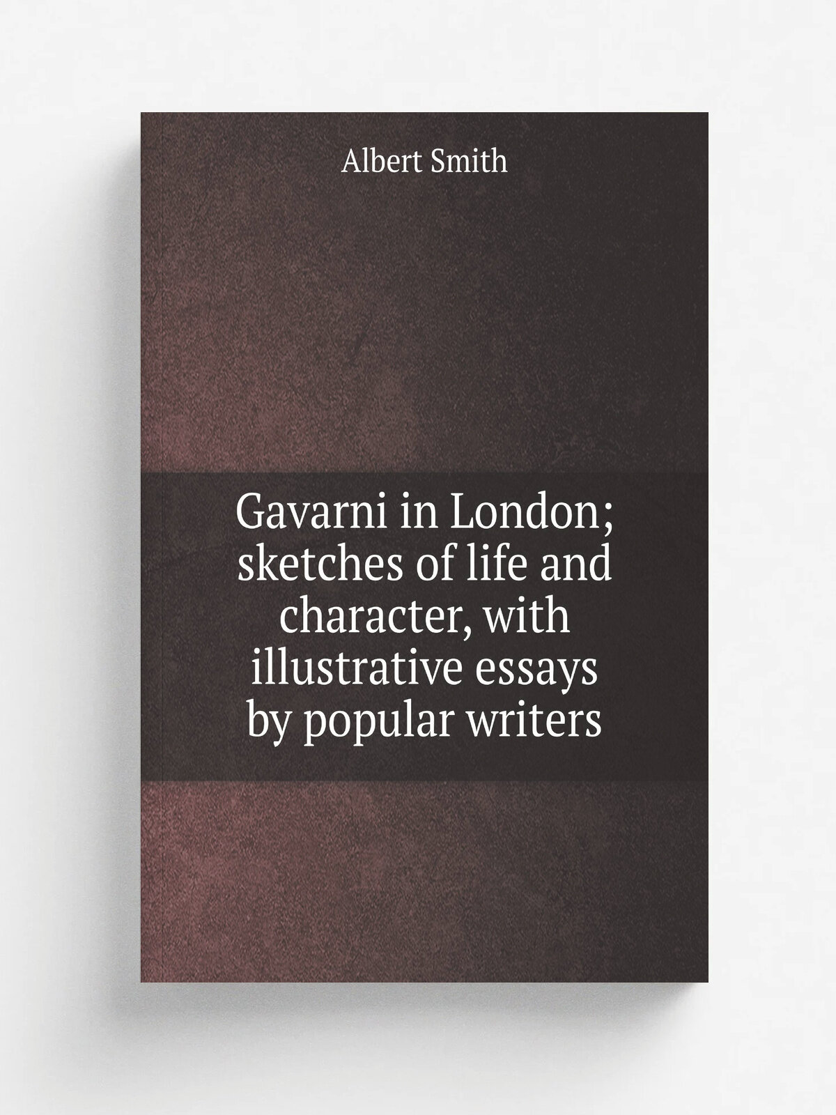 Gavarni in London; sketches of life and character, with illustrative essays by popular writers
