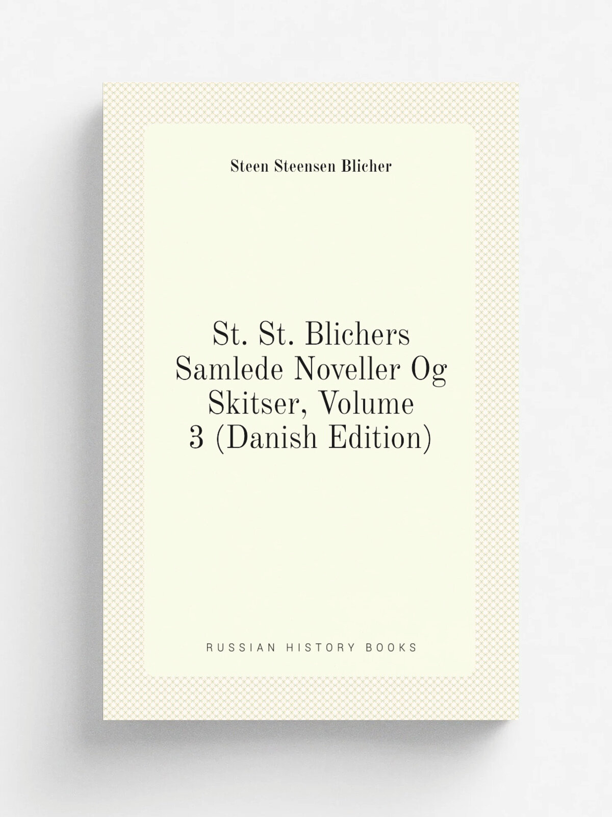 St. St. Blichers Samlede Noveller Og Skitser, Volume 3 (Danish Edition) | Steen Steensen Blicher | Репринт