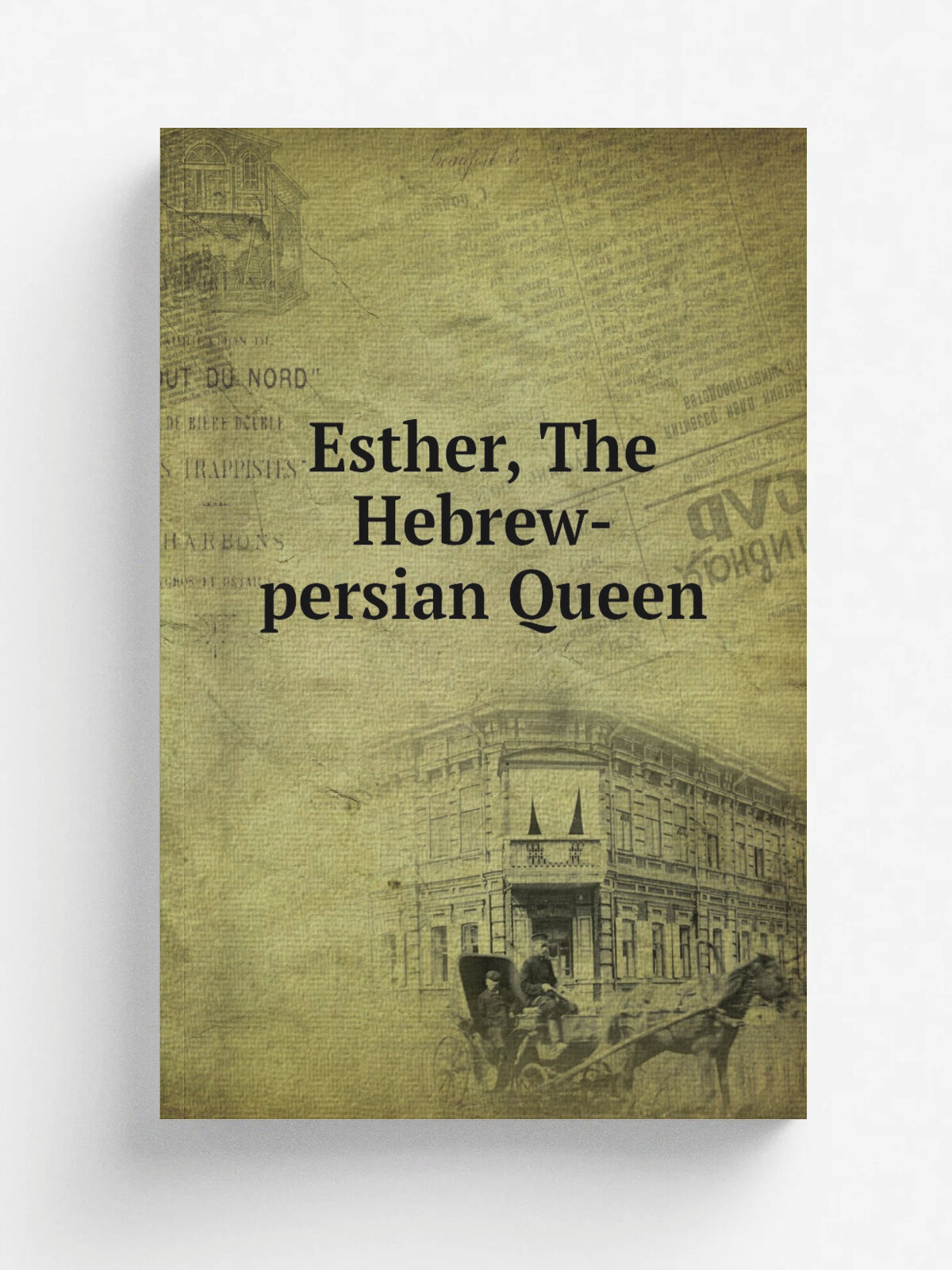 Esther, The Hebrew-persian Queen