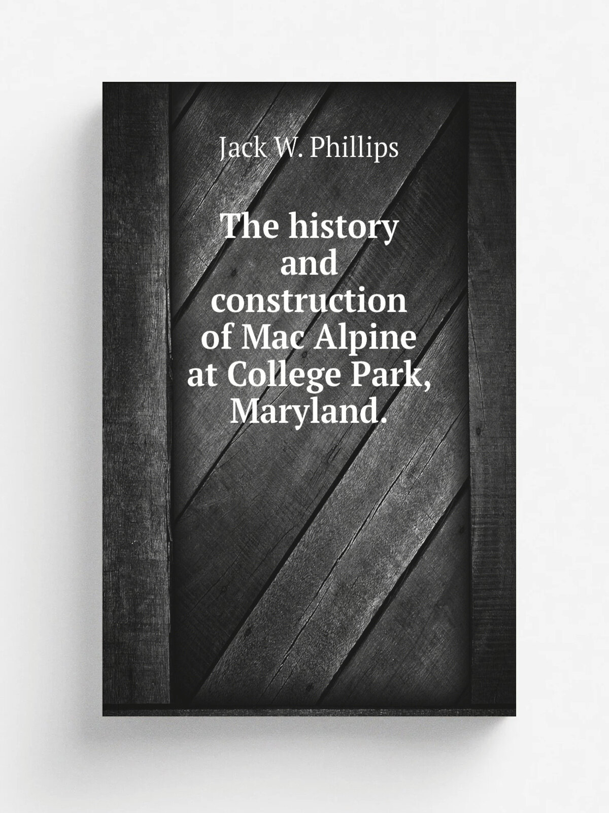 The history and construction of Mac Alpine at College Park, Maryland.