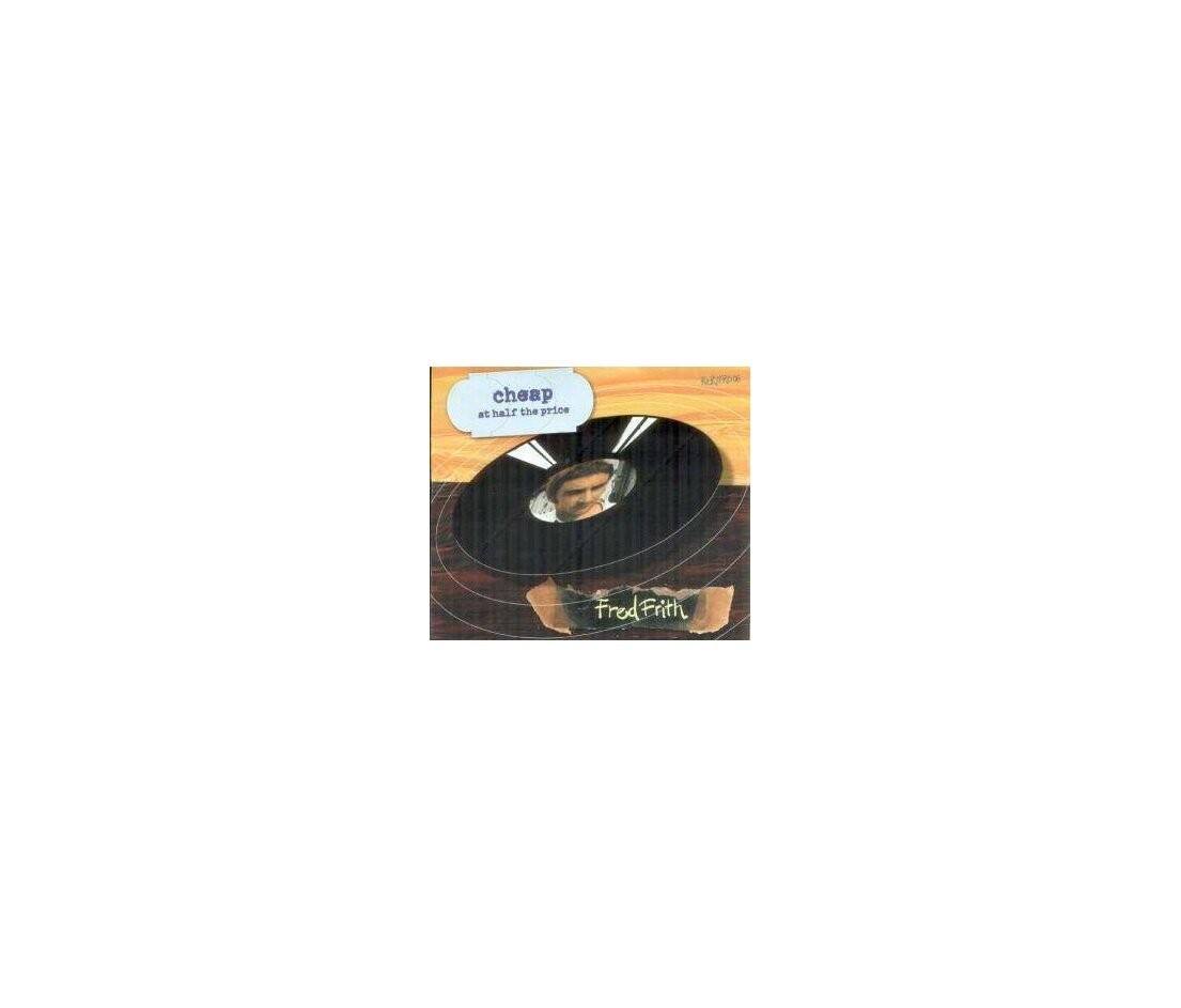 Диск Fred Frith (geb. 1949) - Cheap At Half The Price (1 CD)