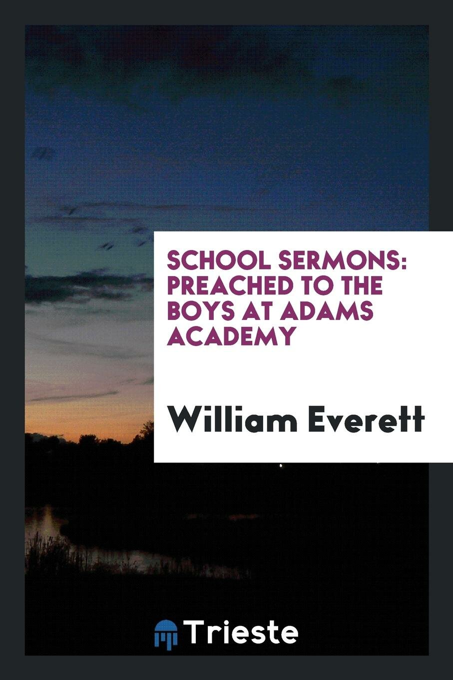 School Sermons. Preached to the Boys at Adams Academy