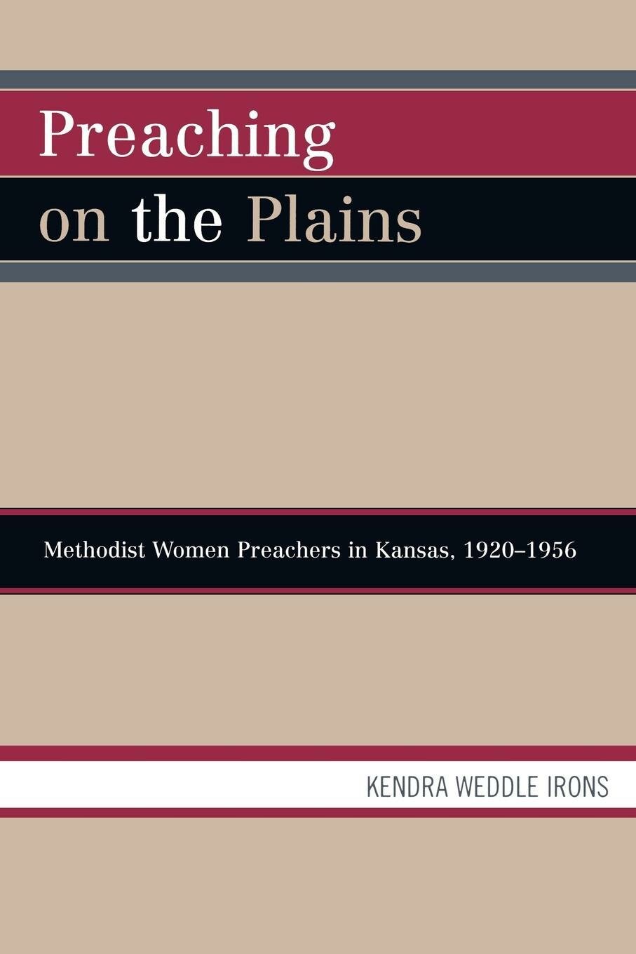 Preaching on the Plains. Methodist Women Preachers in Kansas, 1920d1956