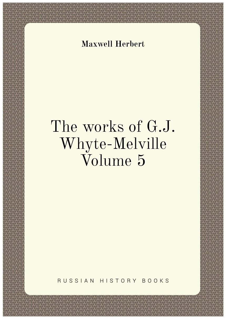 The works of G.J. Whyte-Melville Volume 5