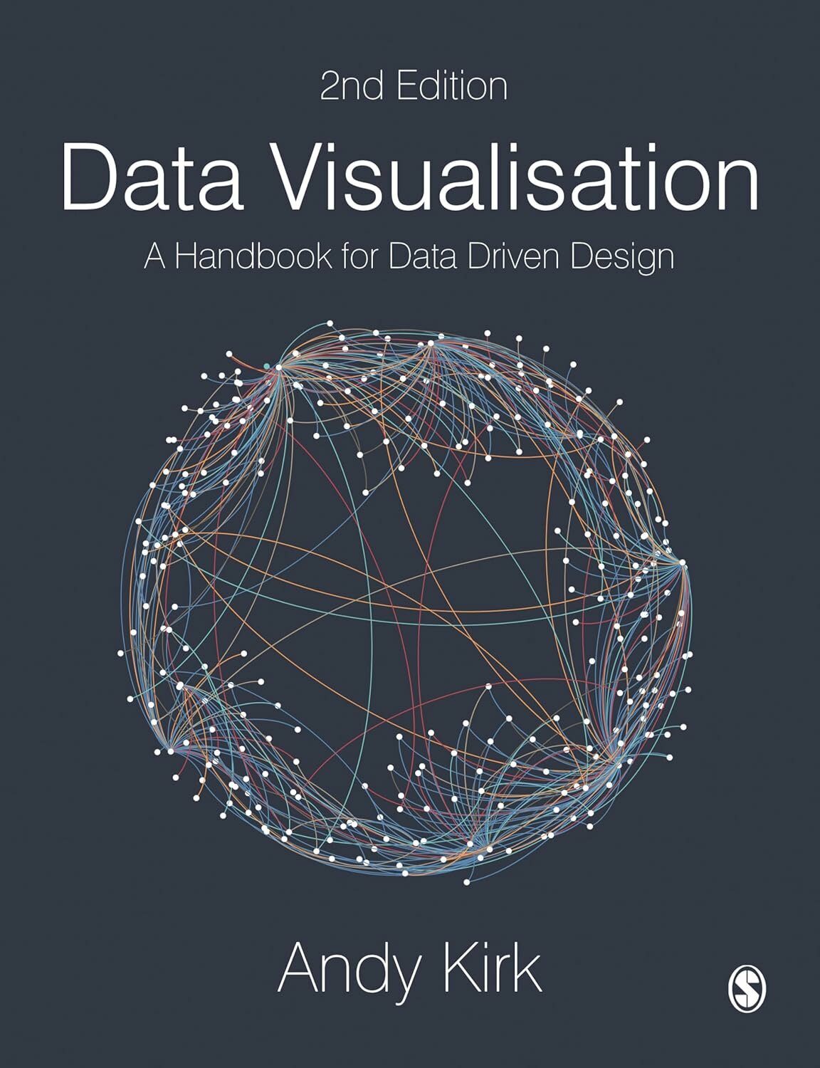 Data Visualisation: A Handbook for Data Driven Design 2nd Edition by Andy Kirk (Author)