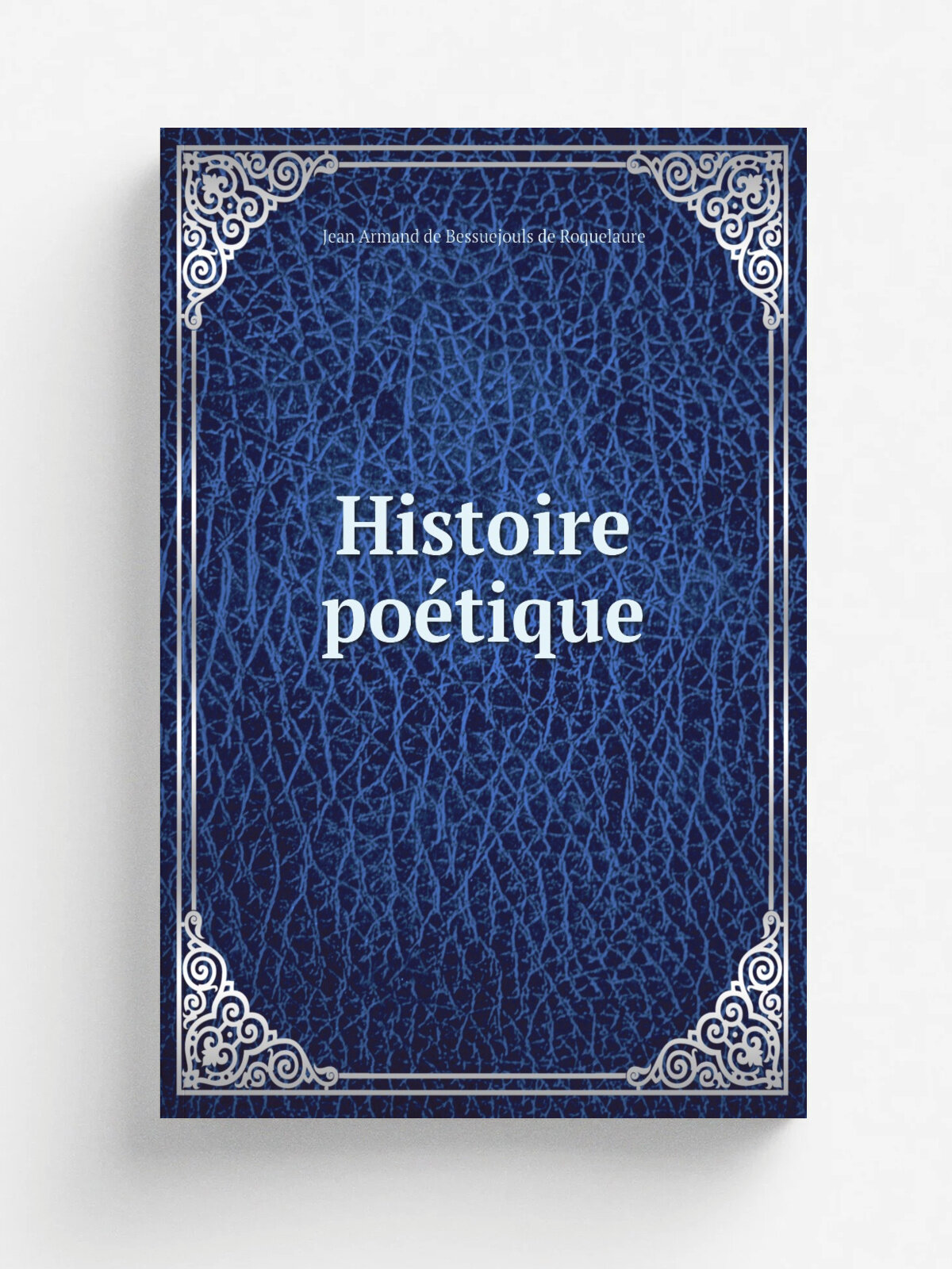 Histoire po.tique | Jean Armand de Bessuejouls de Roquelaure | 1806 | Savoye | Репринт
