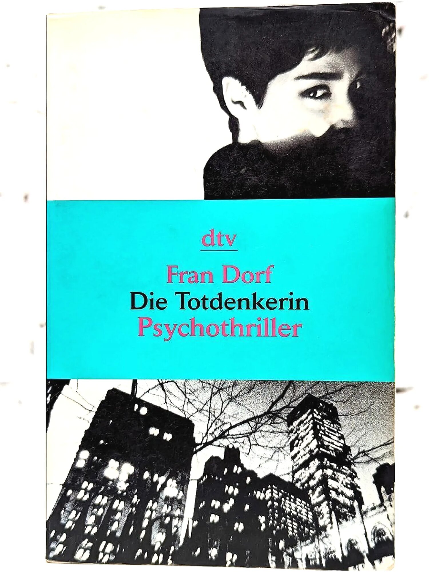 Die Totdenkerin: Psychothriller Fran Dorf 1992