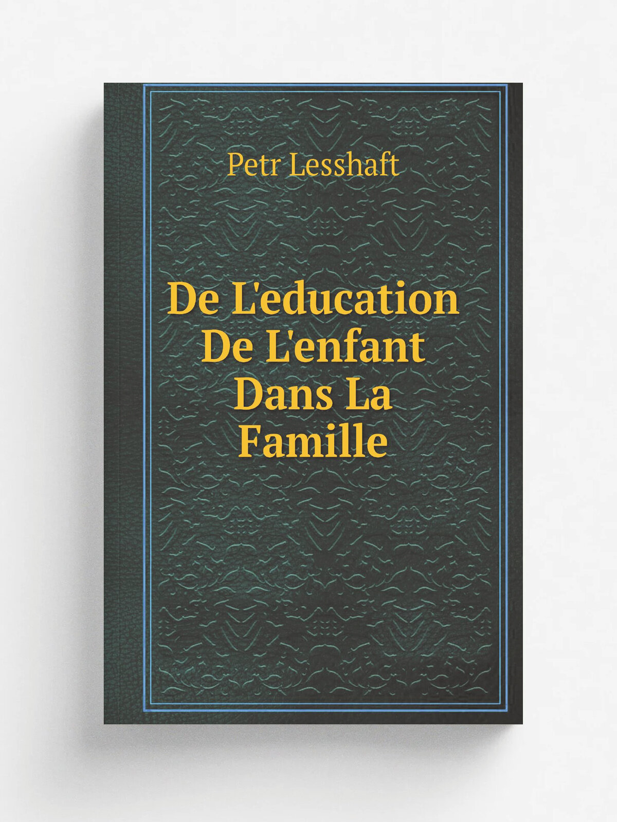 De L'education De L'enfant Dans La Famille