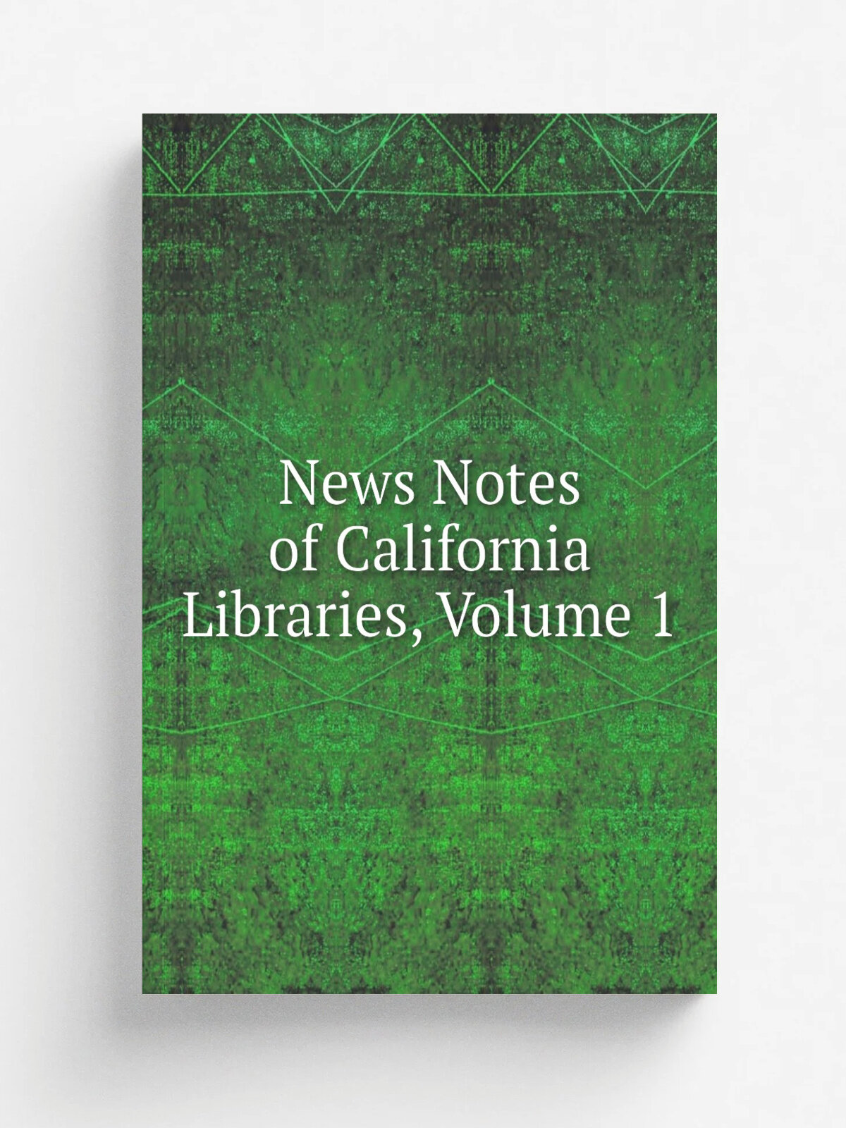 News Notes of California Libraries, Volume 1