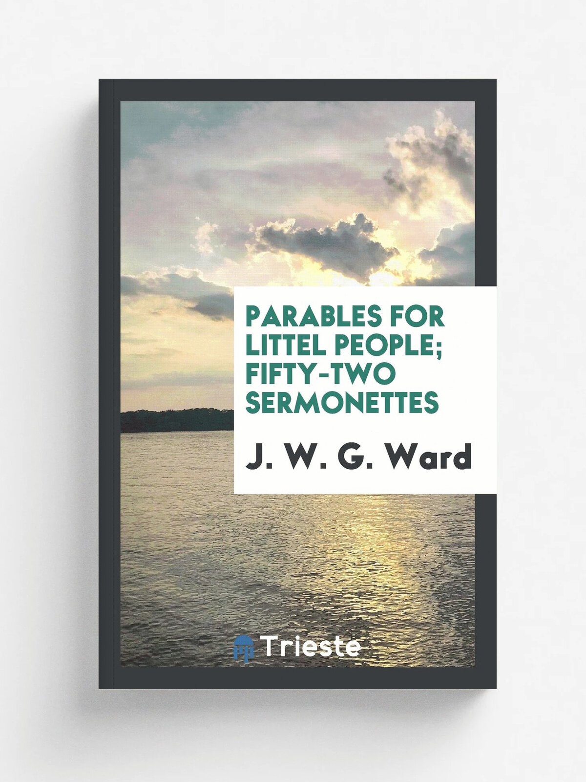 Parables for littel people; fifty-two sermonettes