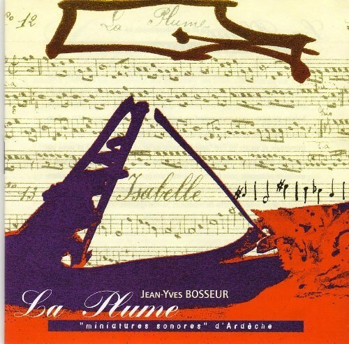 Компакт-диск Jean-Yves Bosseur (geb. 1947) - La Plume (1 CD)