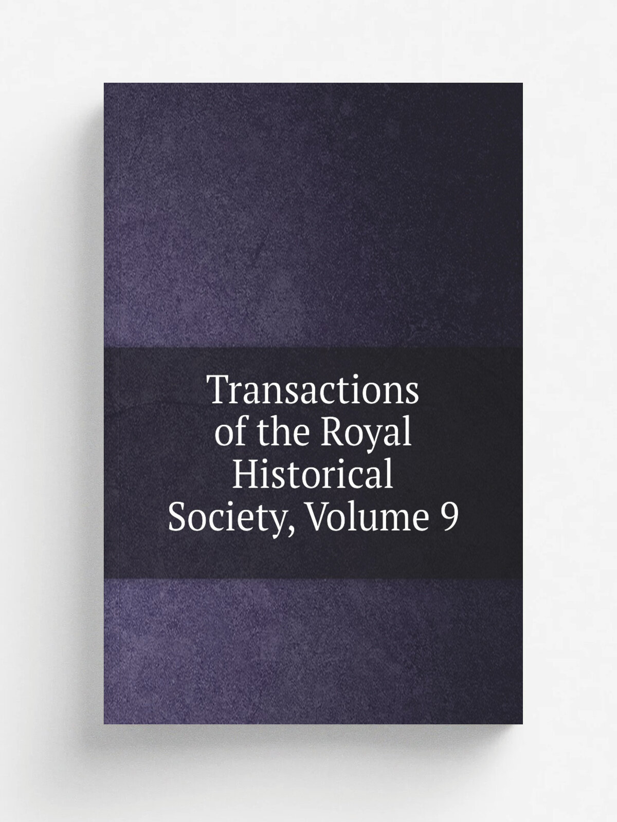 Transactions of the Royal Historical Society, Volume 9