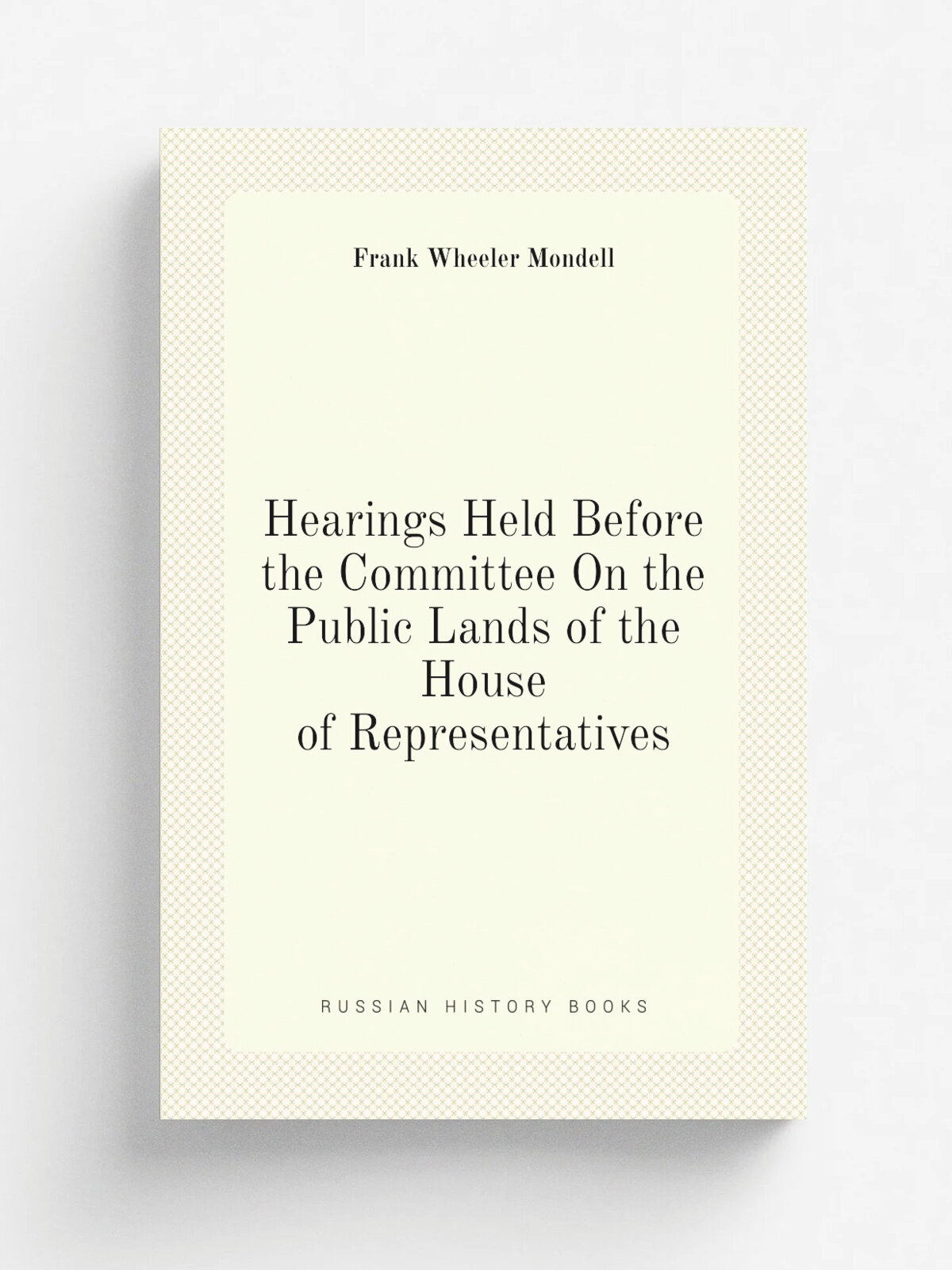 Hearings Held Before the Committee On the Public Lands of the House of Representatives