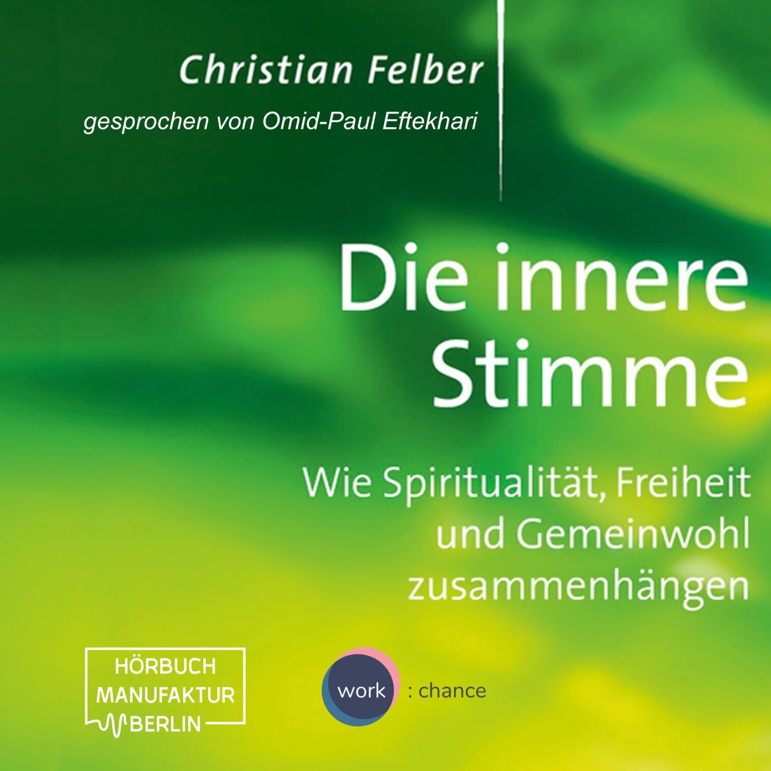 Die innere Stimme - Wie Spiritualität, Freiheit und Gemeinwohl zusammenhängen (Ungekürzt) [Аудиокнига]