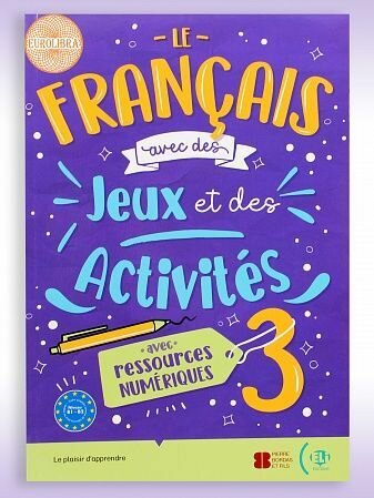 LE FRANCAIS AVEC… des jeux et des activites 3: AB+eBook