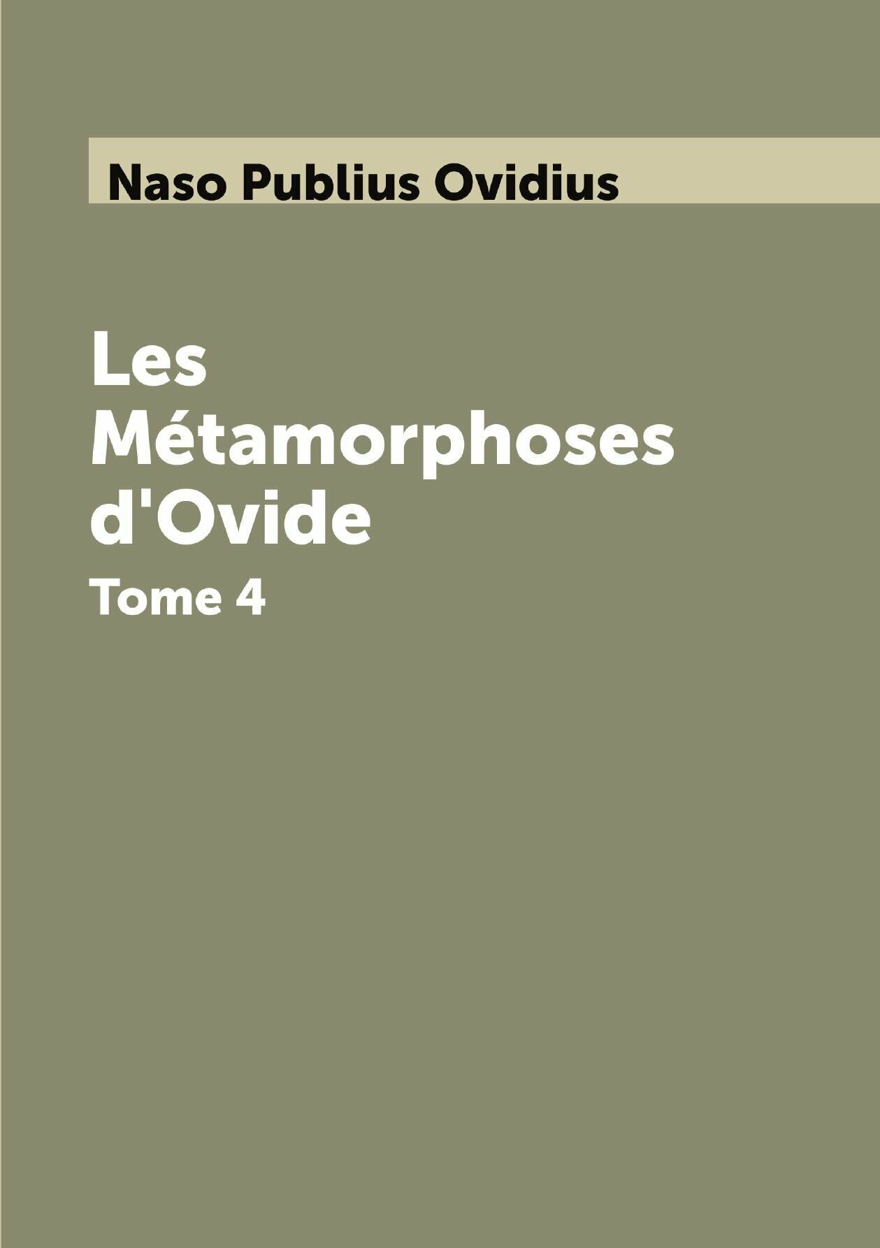 Les Métamorphoses d'Ovide. Tome 4