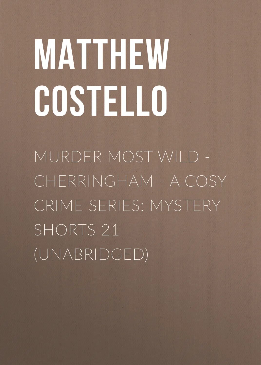 Murder Most Wild - Cherringham - A Cosy Crime Series: Mystery Shorts 21 (Unabridged) [Аудиокнига]