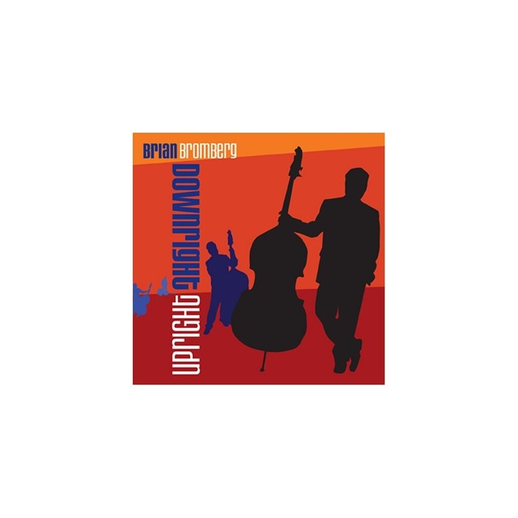Диск Downright Upright - Brian Bromberg (1 CD)