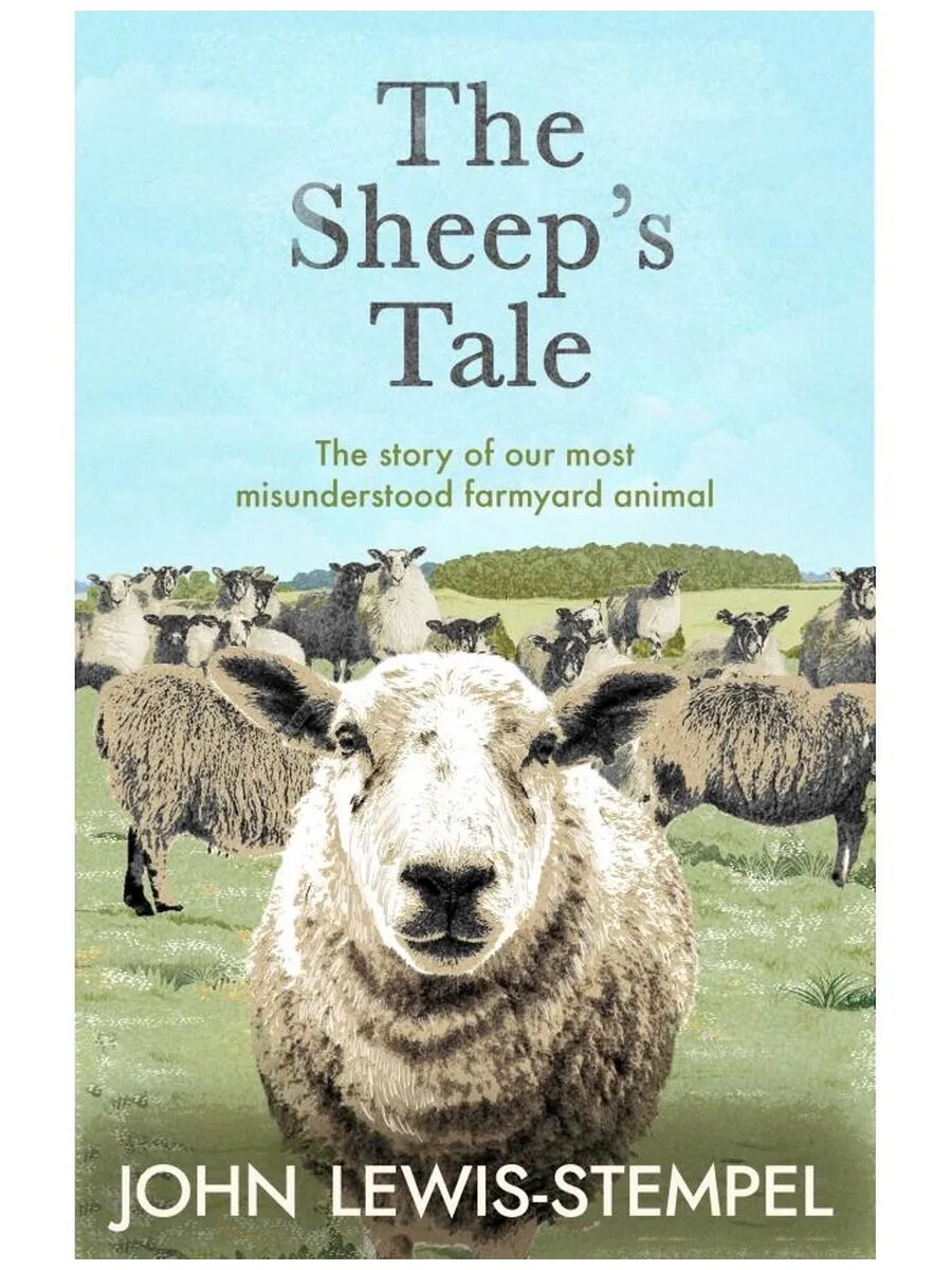 The Sheep’s Tale. The story of our most misunderstood farmya